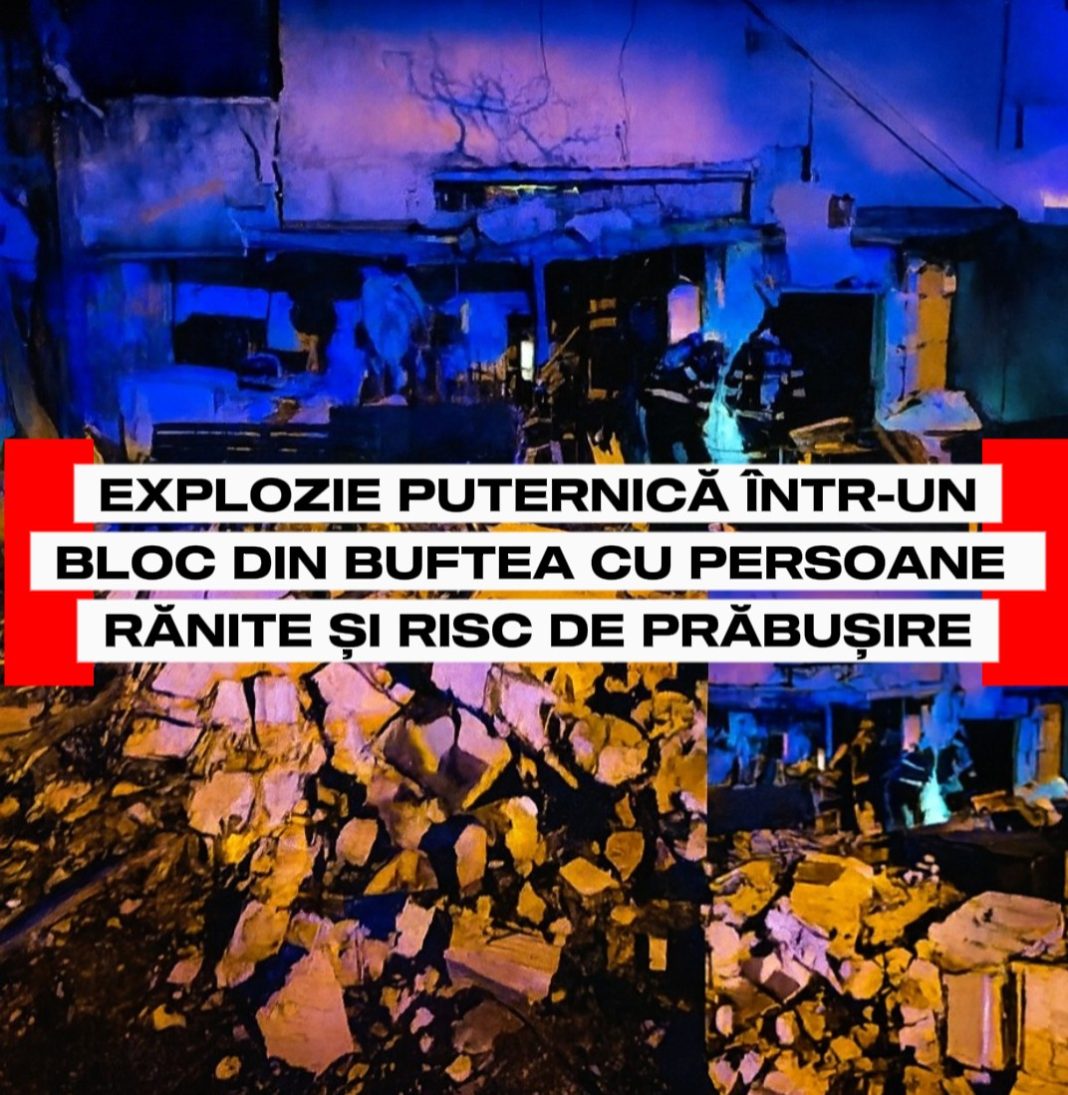 EXPLOZIE PUTERNICĂ ÎNTR-UN BLOC DIN BUFTEA CU PERSOANE RĂNITE ȘI RISC ...